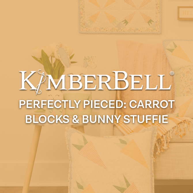 Perfectly Pieced: Carrot Blocks & Bunny Stuffie – Kimberbell