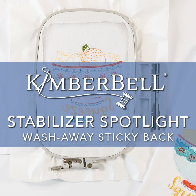 Stabilizer Spotlight: Wash-Away Sticky-Back – Kimberbell